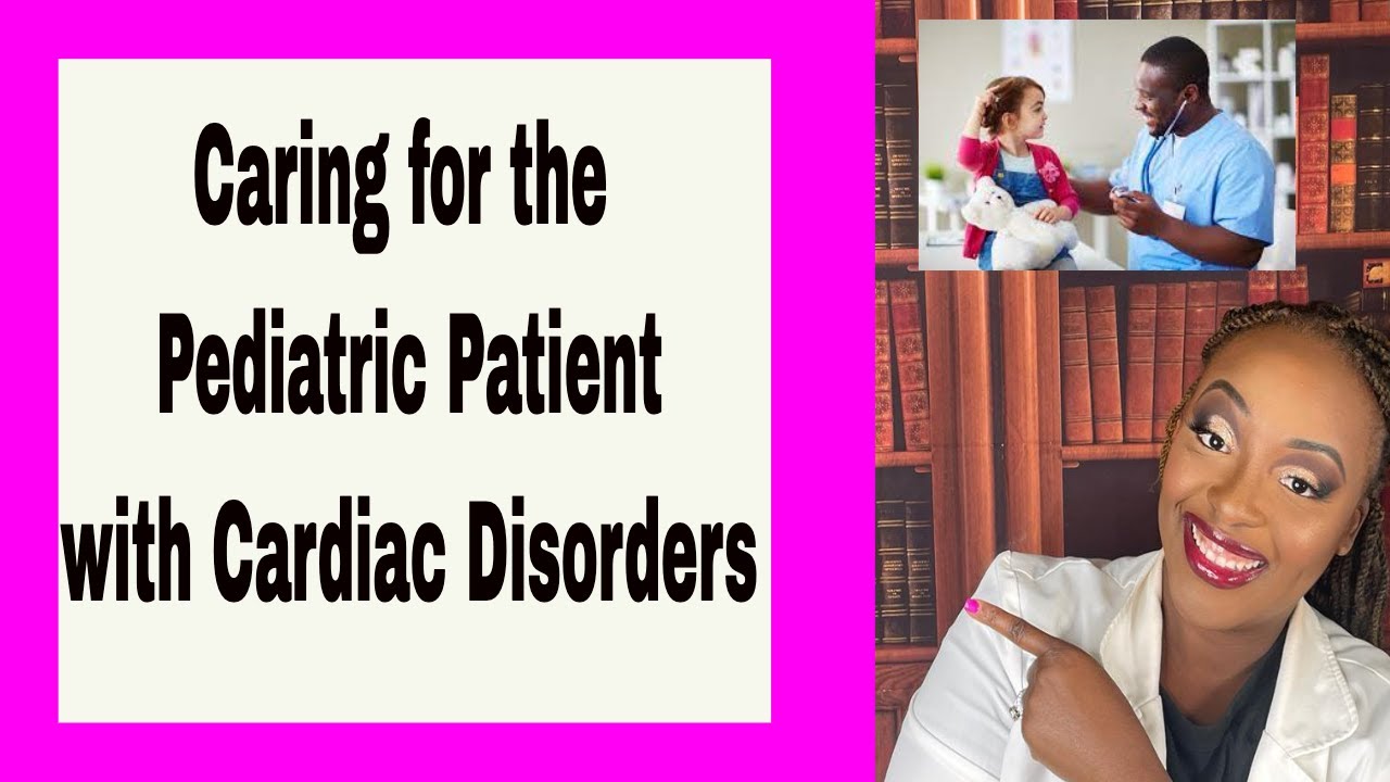 Cardiac Disorders in the Pediatric Patient - YouTube