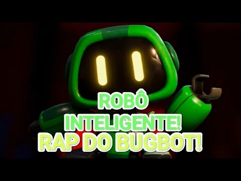 Robô Inteligente! - Rap Do BugBot - @Xmitt @asafsammuel9029 ...