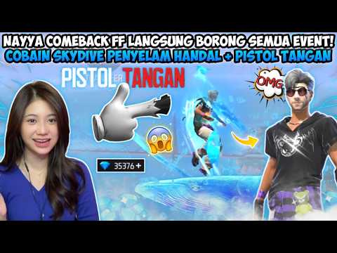 NAYYA COMEBACK FF LANGSUNG BORONG SEMUA EVENT! COBAIN SKYDIVE PENYELAM HANDAL + PISTOL TANGAN😱
