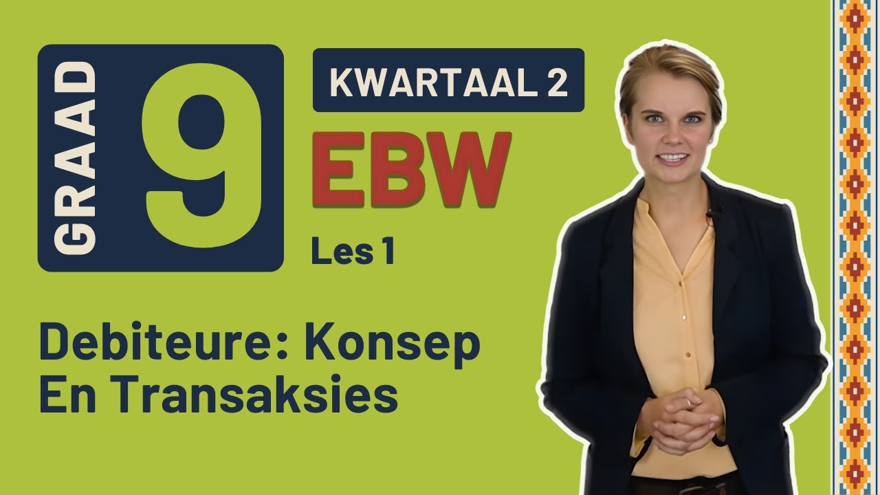 Gr9 EBW | Kwartaal 2 Les 1 | Debiteure: Konsep En Transaksies - YouTube