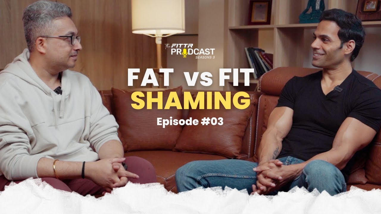The FITTR Podcast S03E03 - Fat vs Fit Shaming - YouTube Music