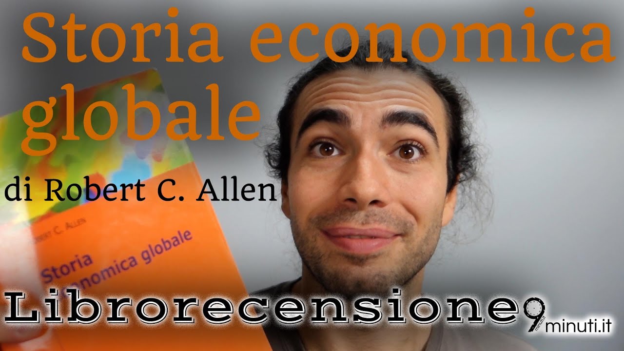 Storia economica globale di Robert C. Allen - Recensione - YouTube