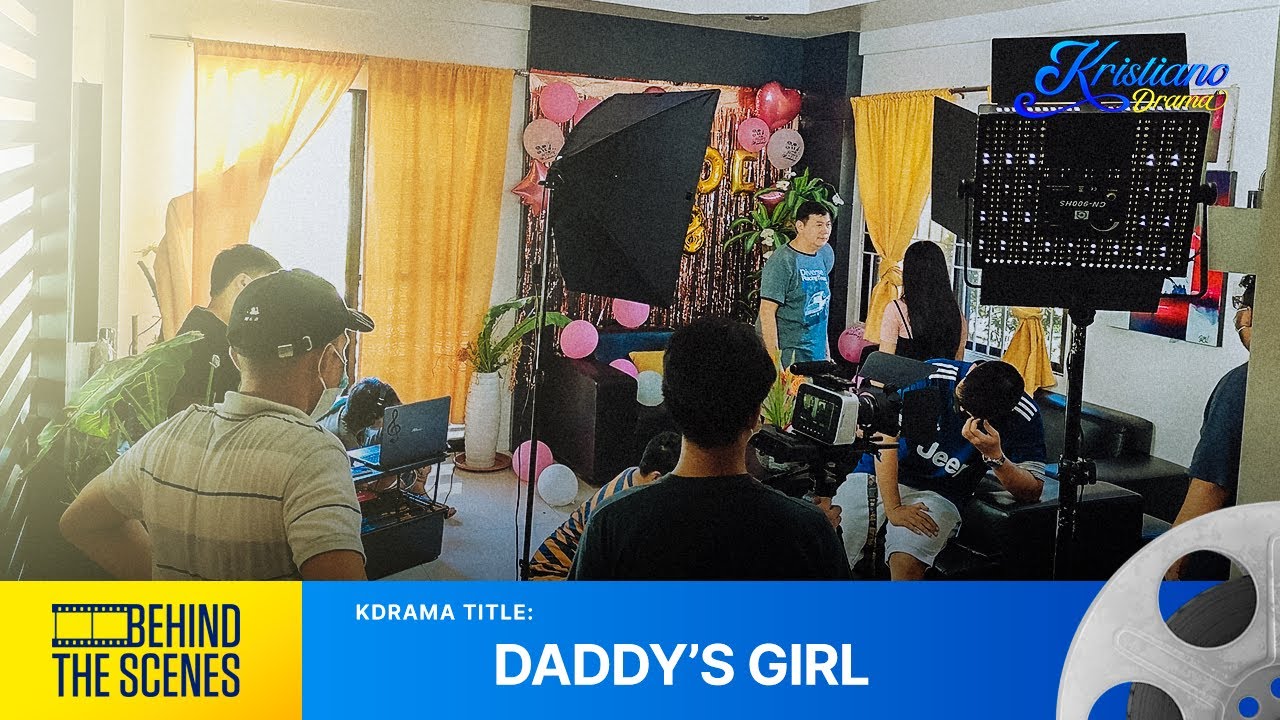 BEHIND THE SCENES: DADDY'S GIRL | Kristiano Drama (KDrama) | KDR TV ...
