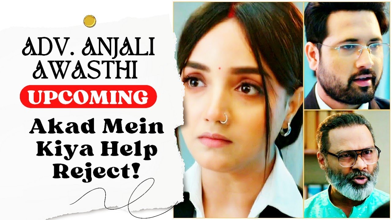 Advocate Anjali Awasthi UPCOMING: Raghav Ne Nahi Accept Kiya Anjali Ki ...