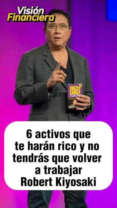 6 activos que te harán RICO y no tendrás que volver a trabajar - Robert Kiyosaki 💰📈 - YouTube
