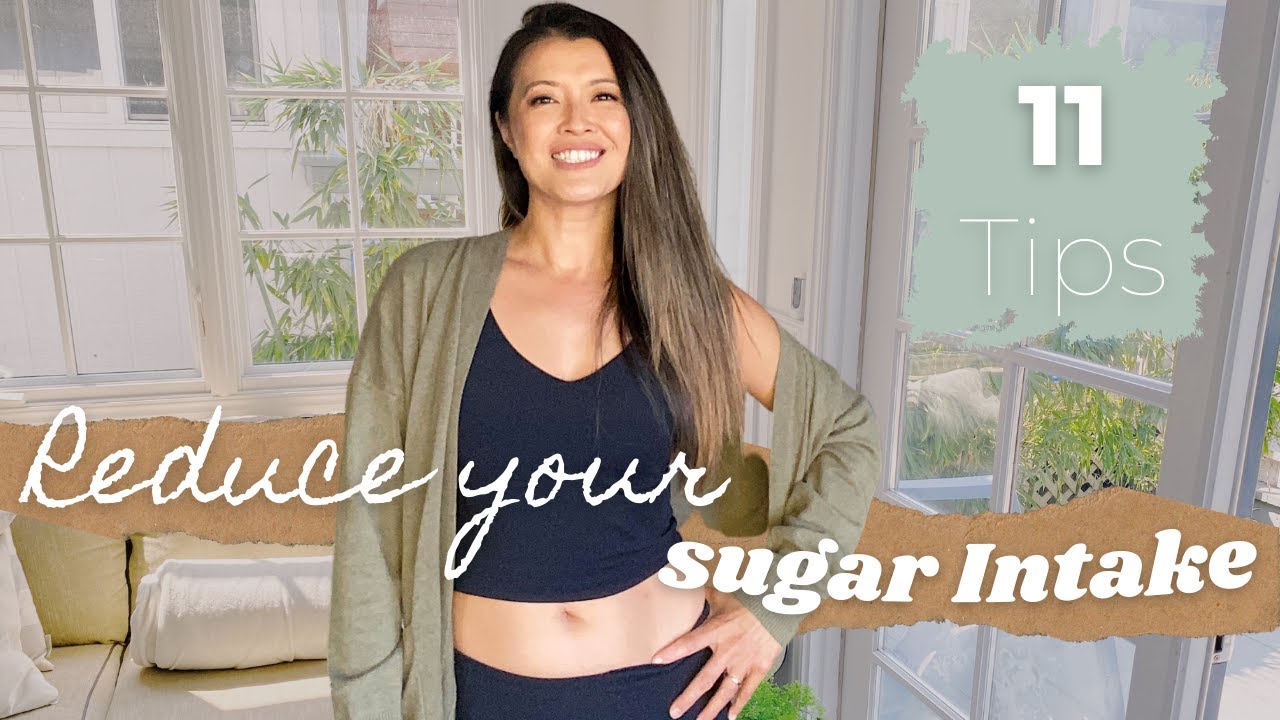 REDUCE YOUR SUGAR INTAKE: 11 TIPS to feel your BEST - YouTube