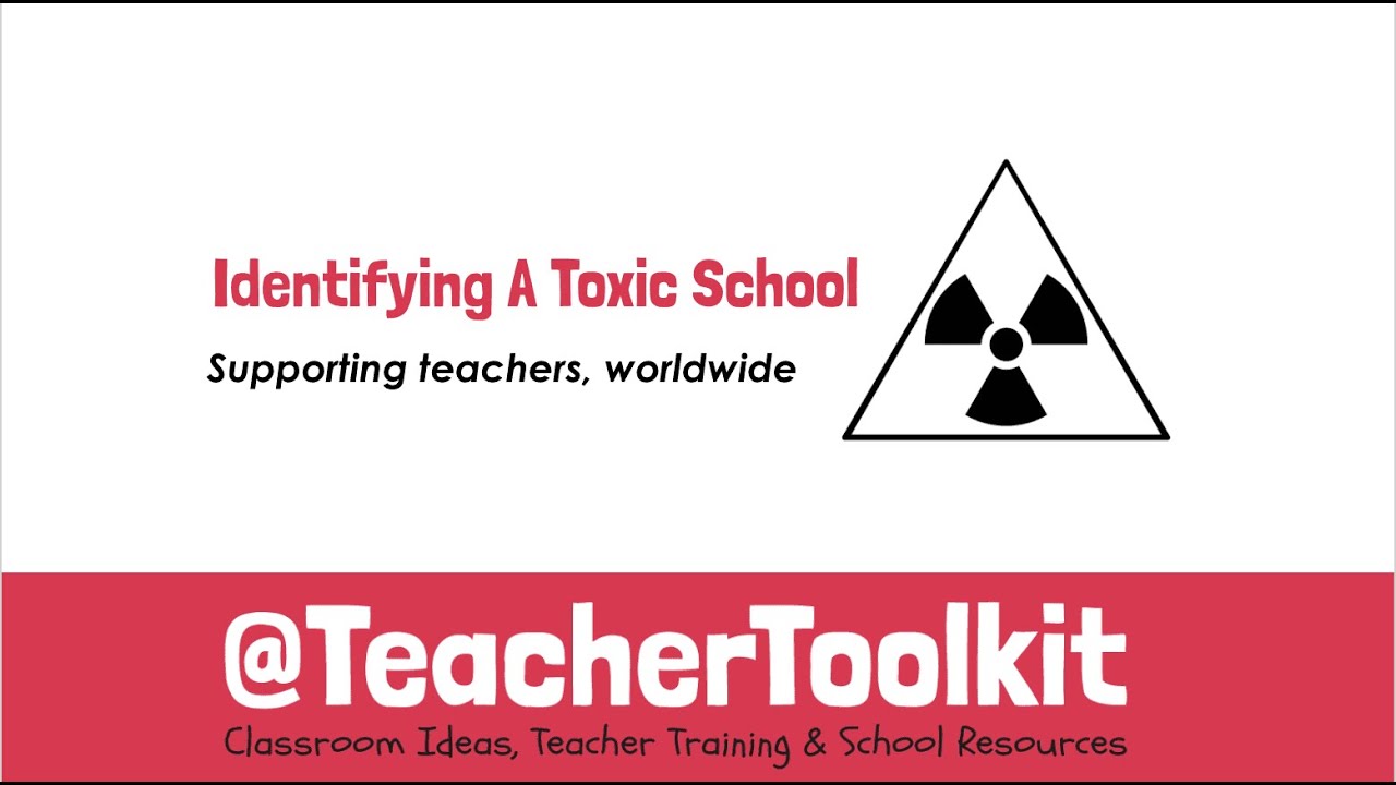 Identifying A Toxic School by @TeacherToolkit - YouTube