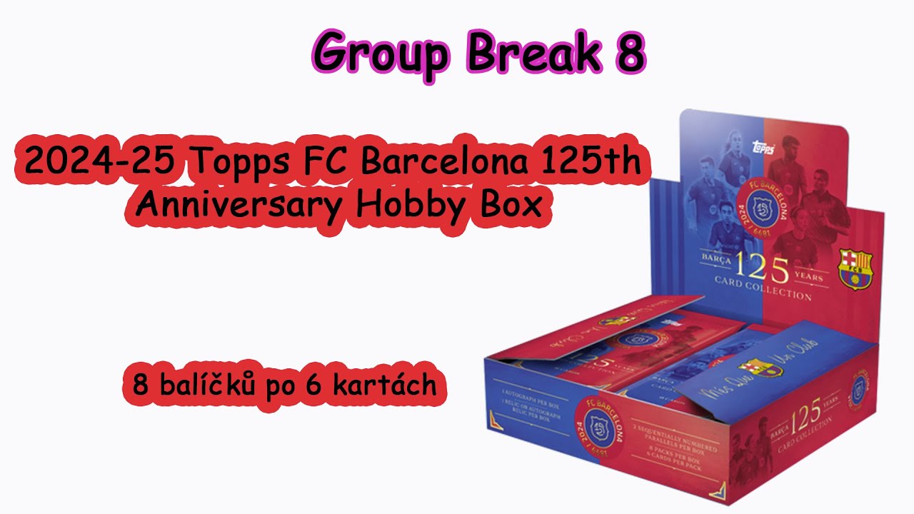 GB 8 2024-25 Topps FC Barcelona 125th Anniversary Hobby Box - YouTube