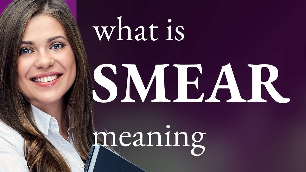 Smear | SMEAR definition - YouTube