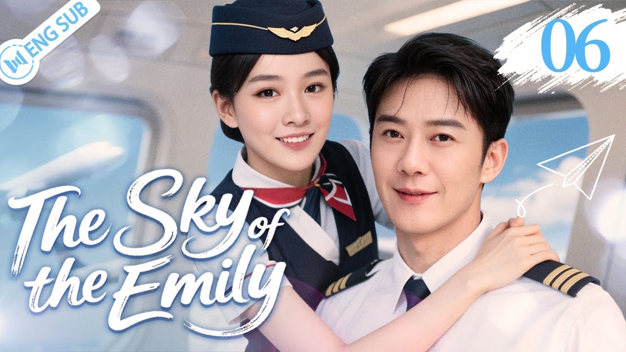 The Sky of the Emily EP06 | Beautiful flight attendant meets handsome ...