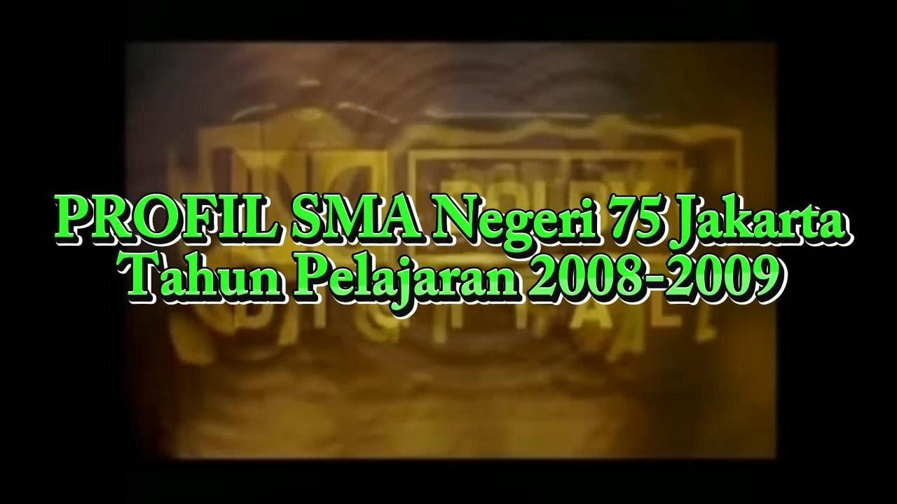 PROFIL SMA Negeri 75 Jakarta Tahun Pelajaran 2008-2009 - YouTube