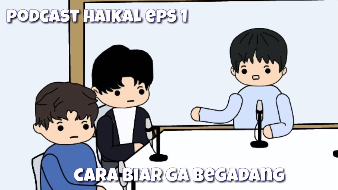 PART 2 - PODCAST HAIKAL EPS 1 | CARA BIAR GA BEGADANG - ANIMASI LUCU ...