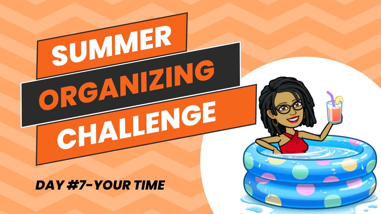 Day #7-Your Time: Summer Organizing Challenge - YouTube