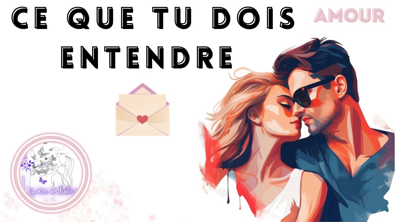 Ce que tu dois entendre MAINTENANT ( Spécial AMOUR )💕 - YouTube