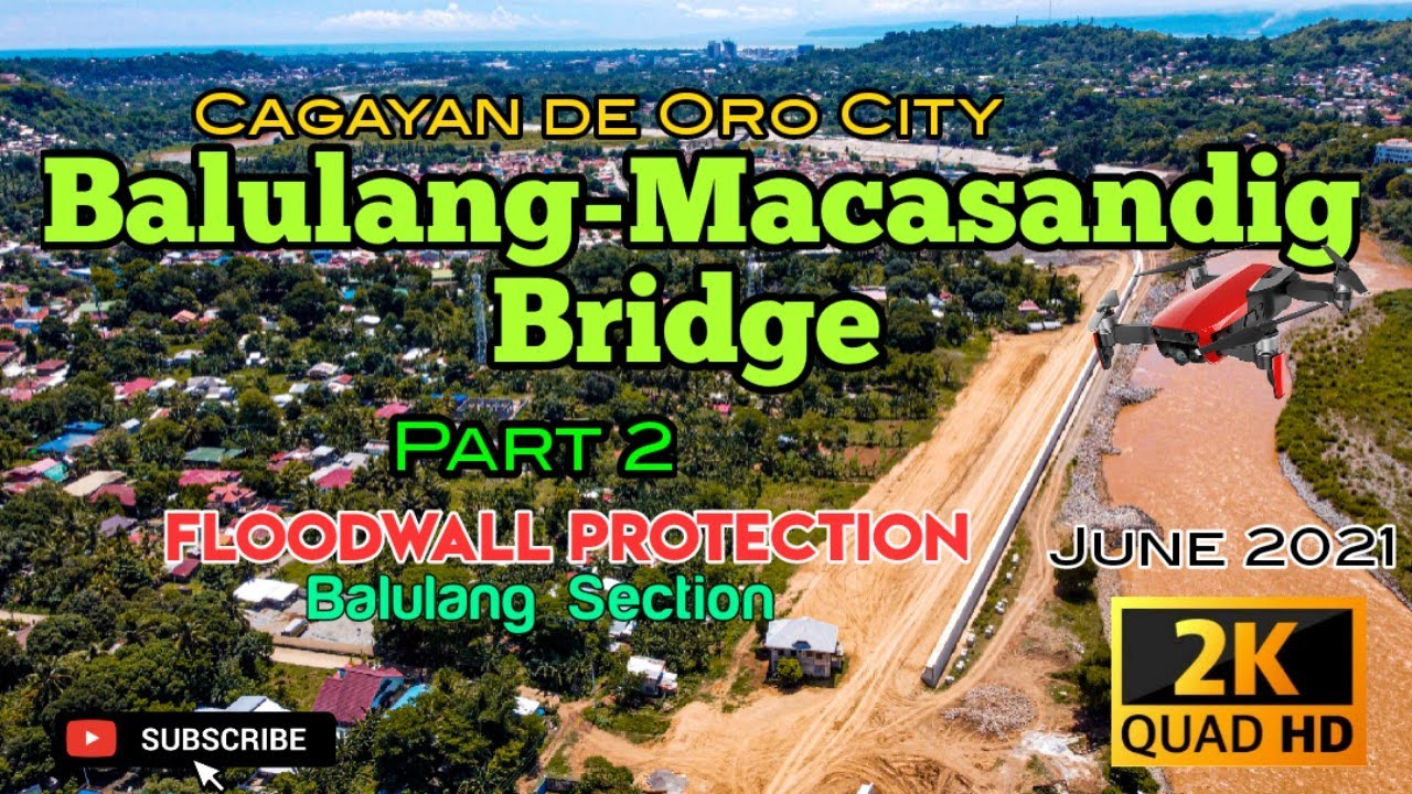 Part 2-Macasandig-Balulang Bridge| Floodwall |Cagayan de Oro city ...