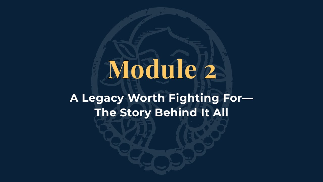 Module 2: A Legacy Worth Fighting For—The Story Behind It All - YouTube