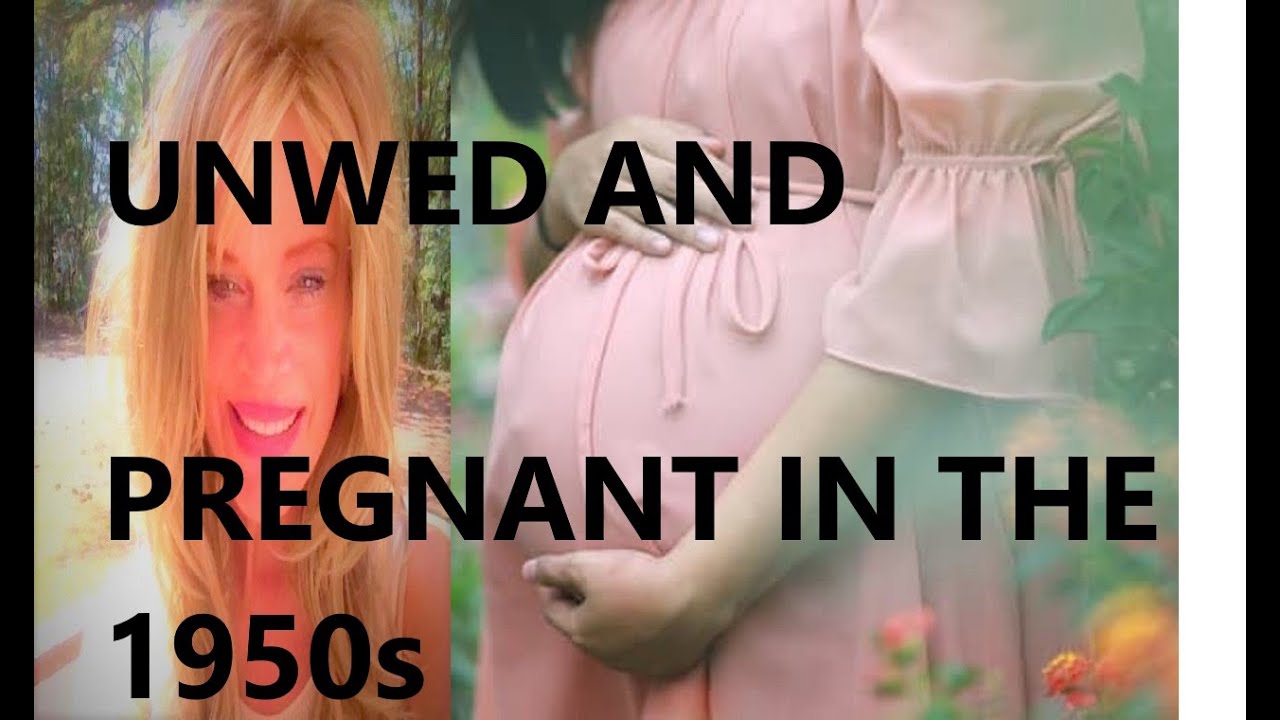 PREGNANT AND UNWED IN THE 1950s / UNEXPECTED PREGANANCY / UNMARRIED AND ...