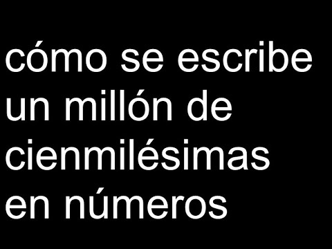 cómo se escribe un millón de cienmilésimas en números - YouTube