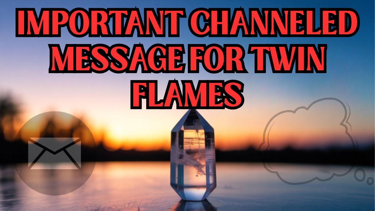 IMPORTANT CHANNELED MESSAGE FOR TWIN FLAMES - YouTube
