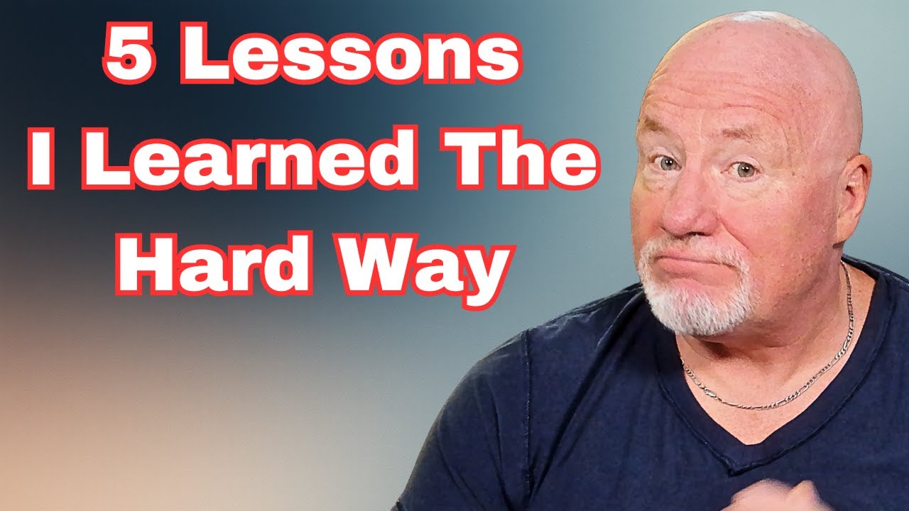 5 Lessons I Learned The Hard Way - YouTube