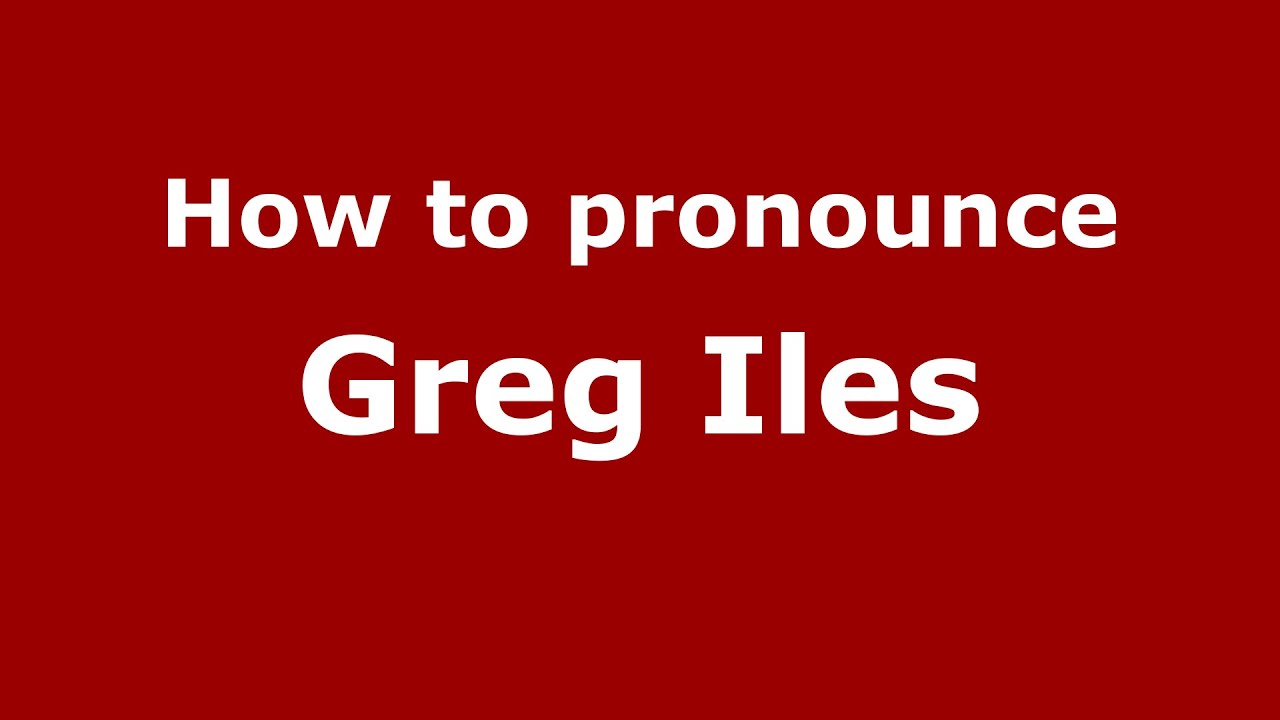 How to pronounce Greg Iles (American English/US) - PronounceNames.com ...