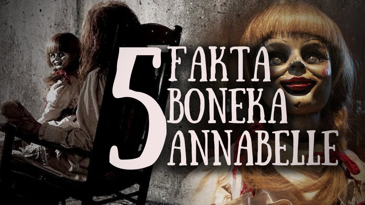 5 Fakta Tentang Boneka Annabelle Yang Tidak Banyak Diketahui Orang ...