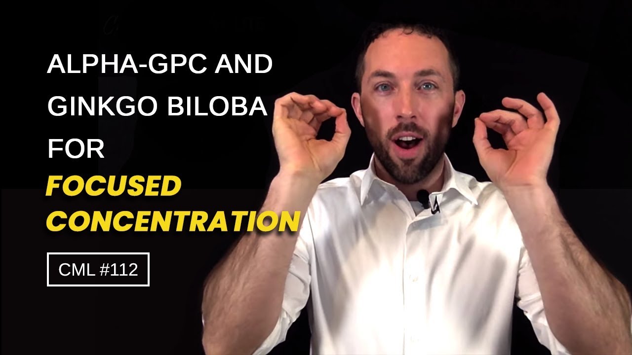 Alpha-GPC and Ginkgo Biloba for Focused Concentration | Chris ...