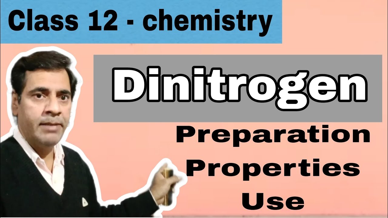 Dinitrogen and its Preparation, Properties,Use #04 | Class 12, NEET ...