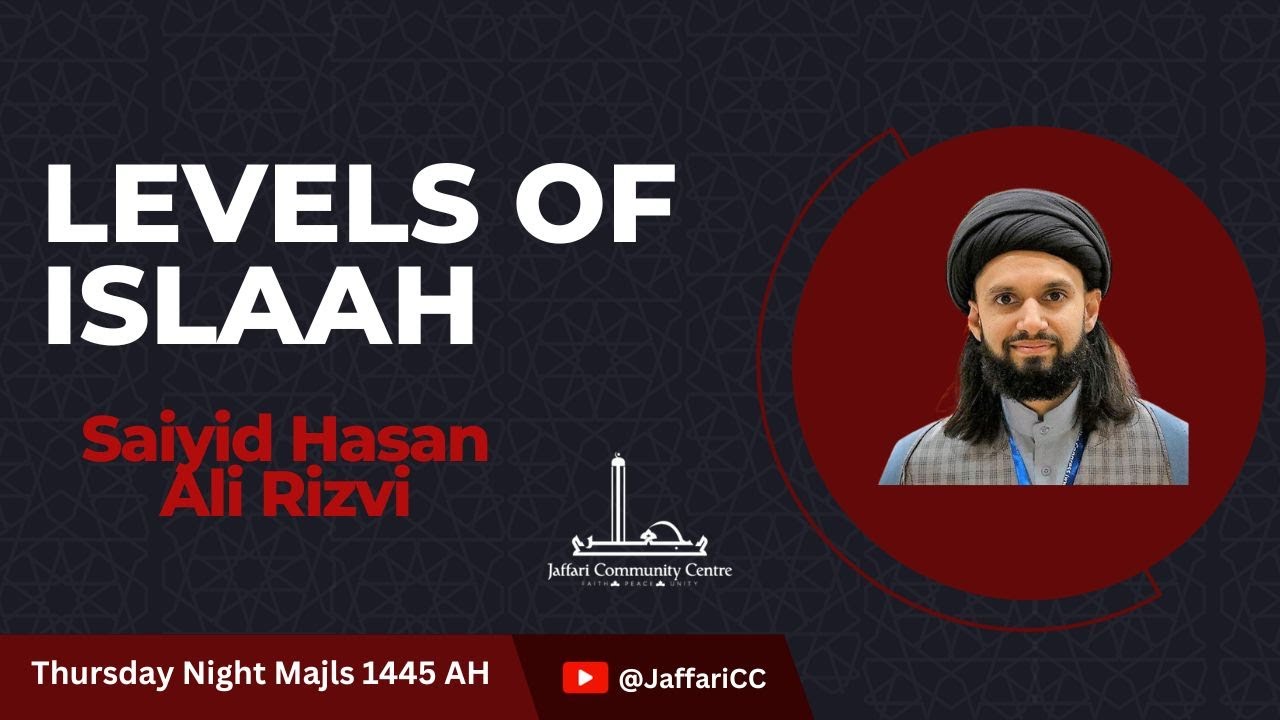 Levels of Islaah - Thursday August 31st 2023 - Saiyid Hasan Ali Rizvi ...