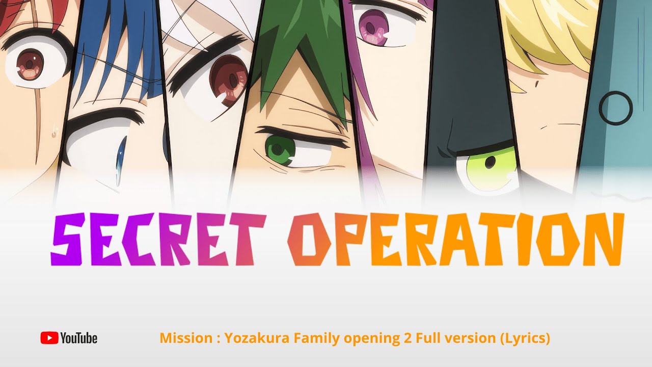 Mission : Yozakura Family-Opening 2 song |『Secret Operation』by fripSide ...