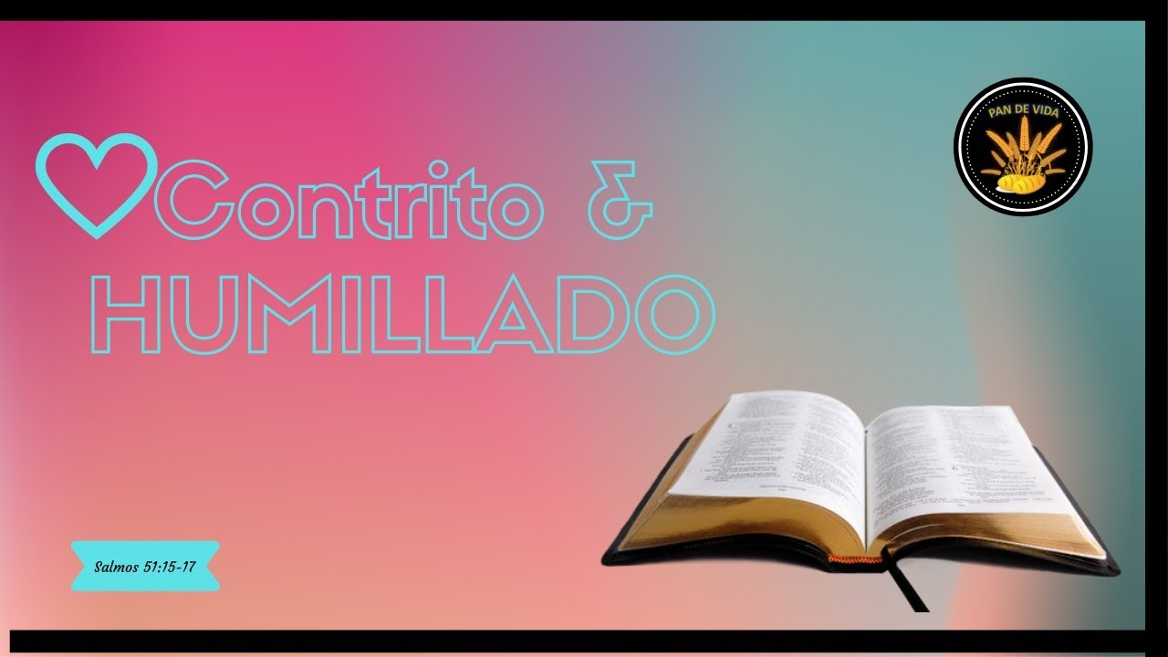 "Corazón contrito y humillado". PAN DE VIDA DIARIO. (Devocional) - YouTube