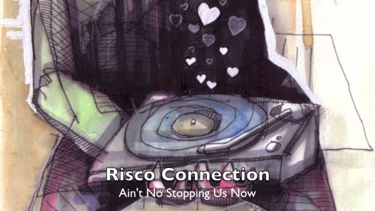Risco Connection - Ain't No Stopping Us Now - YouTube