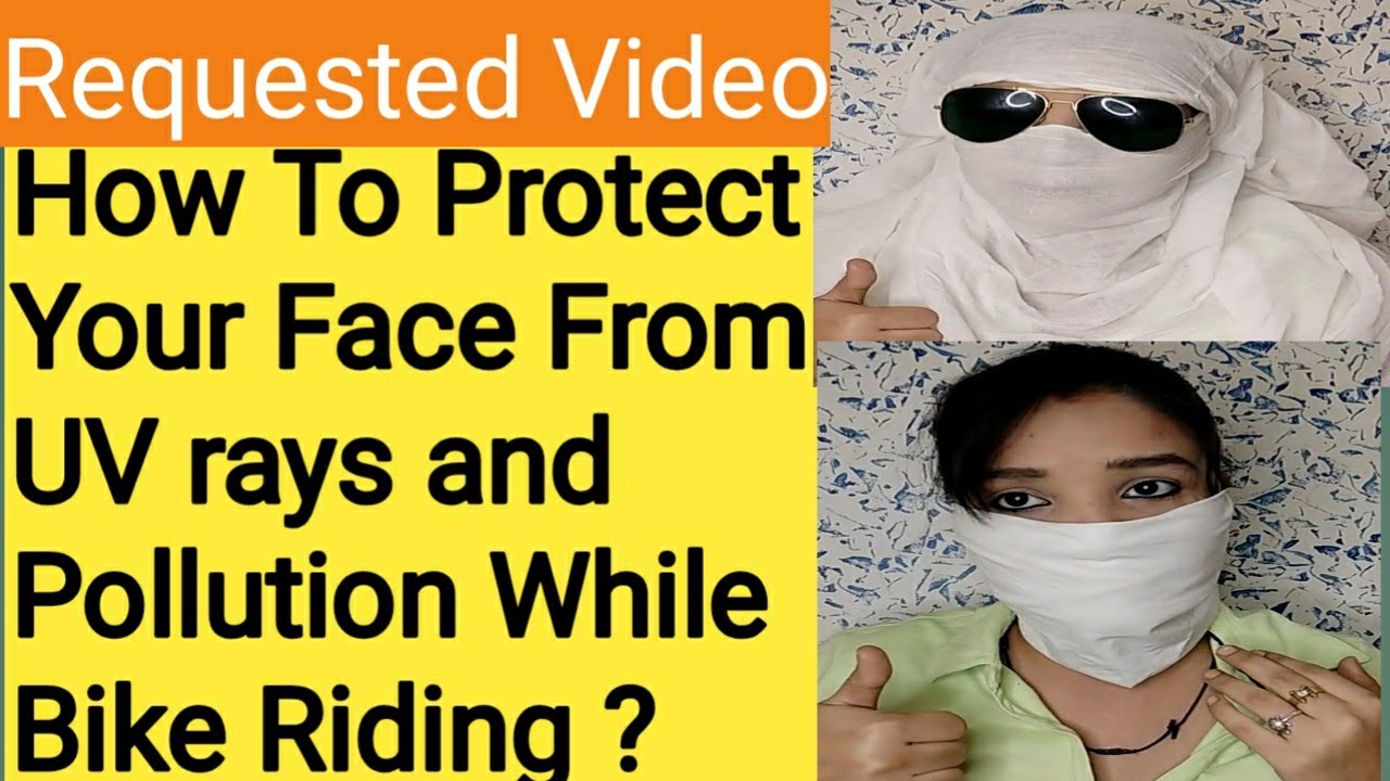 How To Protect Your Face From UV rays and Pollution While Riding ...