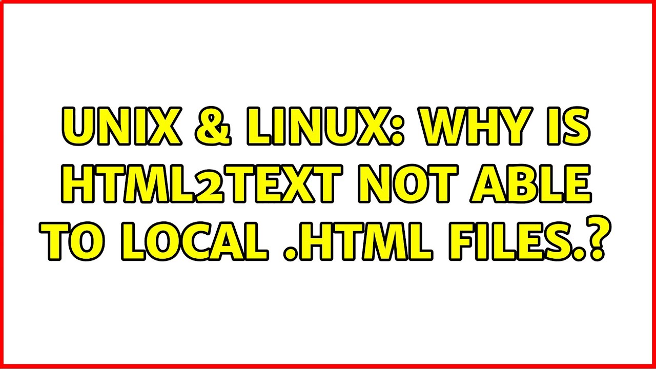 Unix & Linux: Why is html2text not able to local .html files.? - YouTube