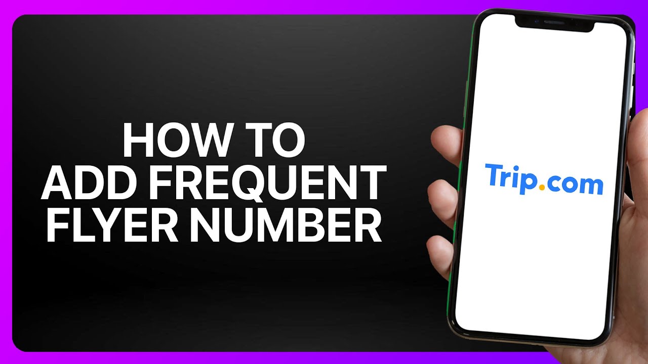 How To Add Frequent Flyer Number In Trip.com App 2025! Tutorial - YouTube