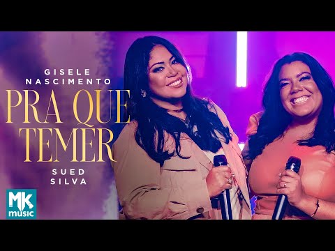 Gisele Nascimento e Sued Silva - Pra Que Temer (Clipe Oficial MK Music)
