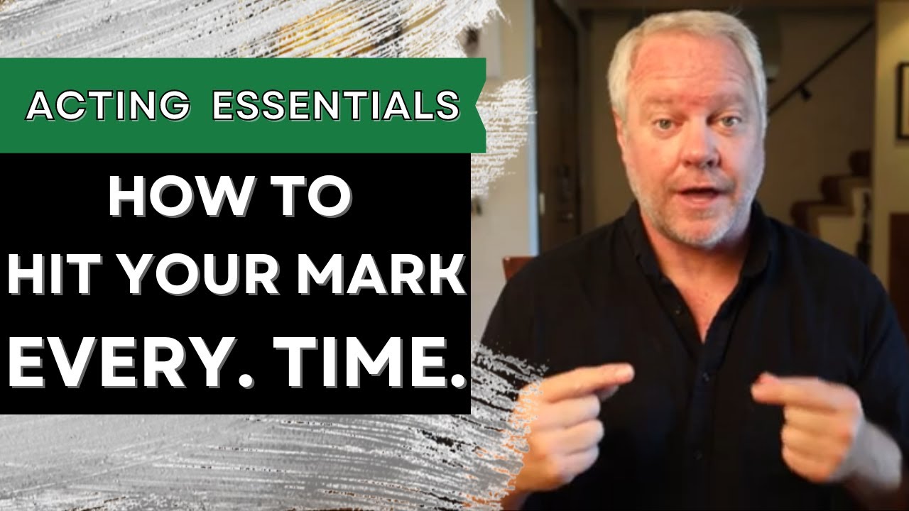 Acting Essentials: How to Hit Your Mark Every Time - YouTube