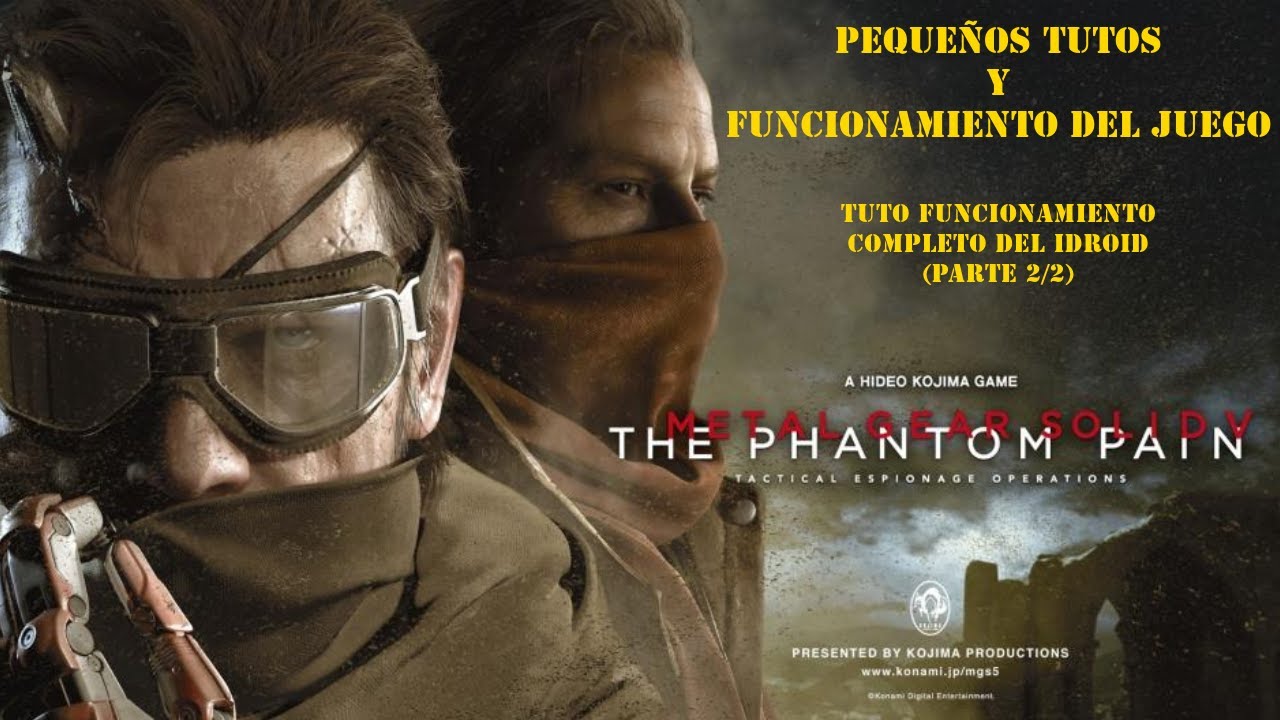 MGSV Pequeños Tutos: Funcionamiento Completo del Idroid (Parte 2 de 2 ...