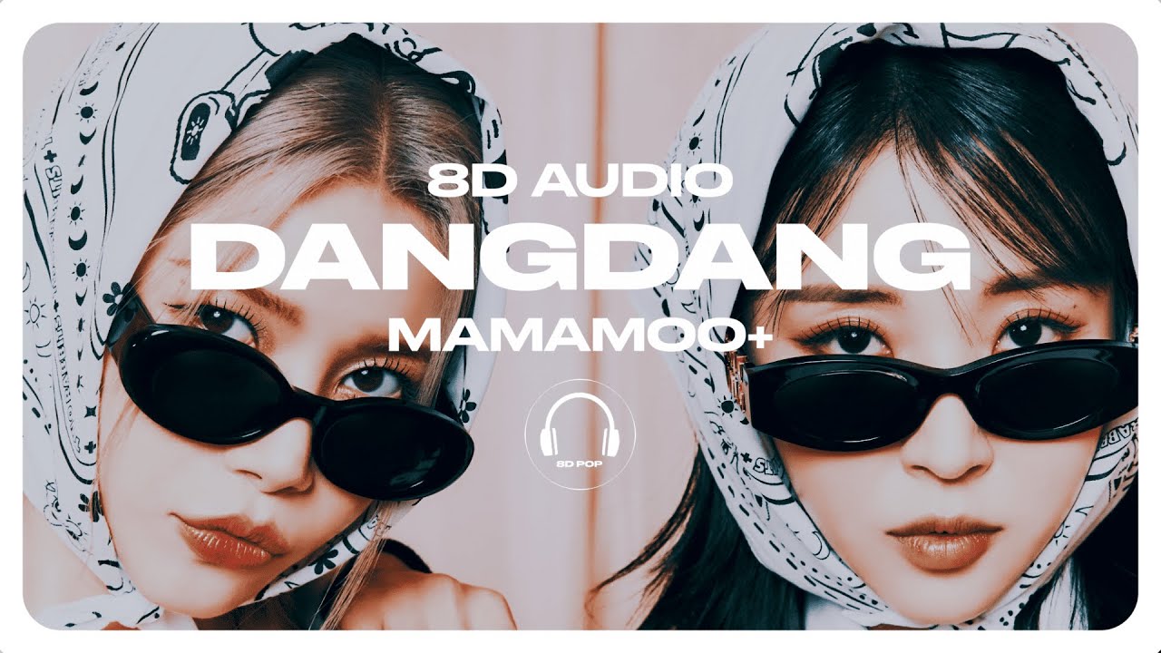 MAMAMOO+ (마마무+) - dangdang (댕댕) [8D AUDIO] 🎧USE HEADPHONES🎧 - YouTube