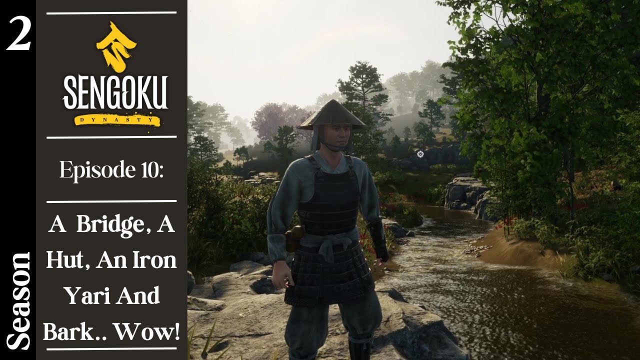 A Bridge, A Hut, An Iron Yari And Bark.. Wow! Sengoku Dynasty Let's ...