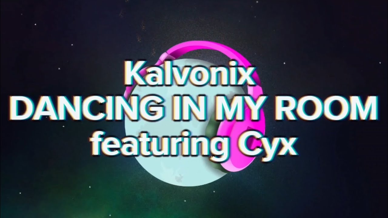 Kalvonix - Dancing in my Room featuring Cyx (Lyric Video) - YouTube