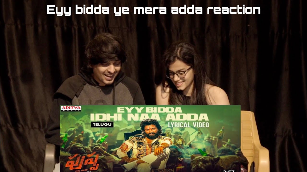 Eyy Bidda Idhi na Adda | pushpa | Allu Arjun | Reaction - YouTube