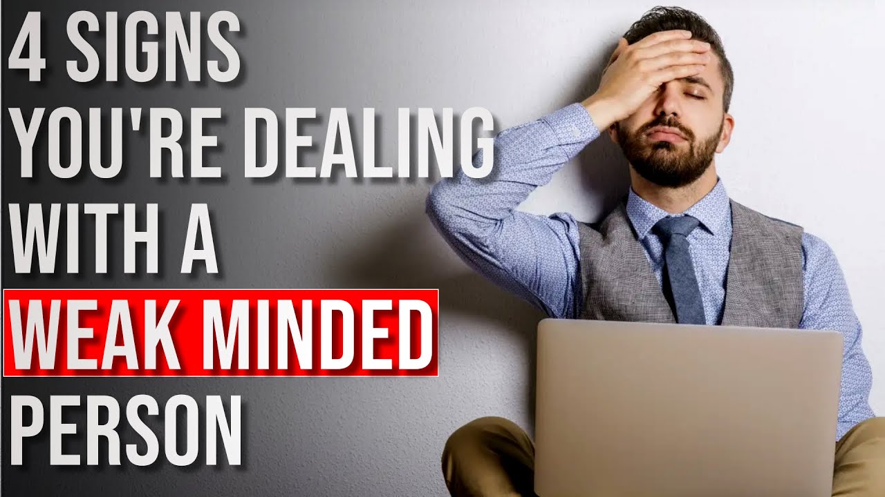 4 Signs of a Weak Minded Person - How to Avoid Being One - YouTube