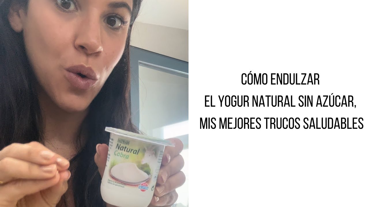 Cómo endulzar el yogur natural sin azúcar, mis mejores trucos ...