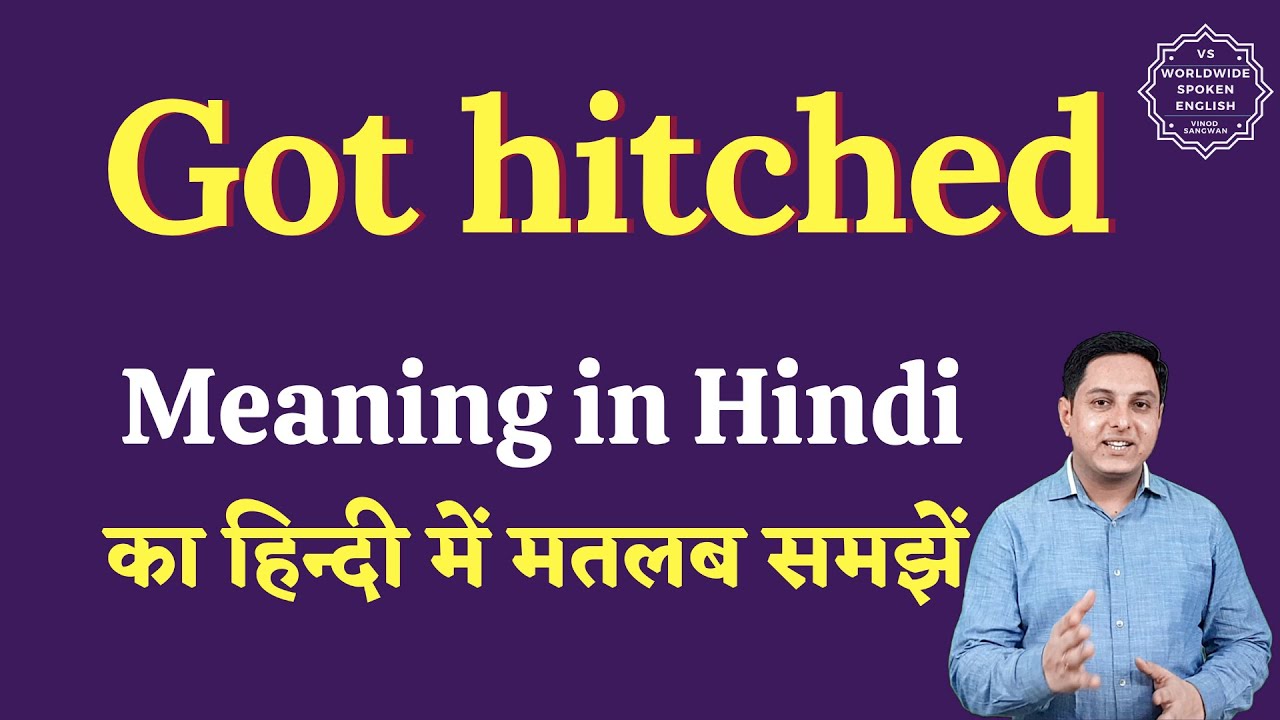 Got Hitched Meaning In Hindi Got Hitched Ka Matlab Kya Hota Hai