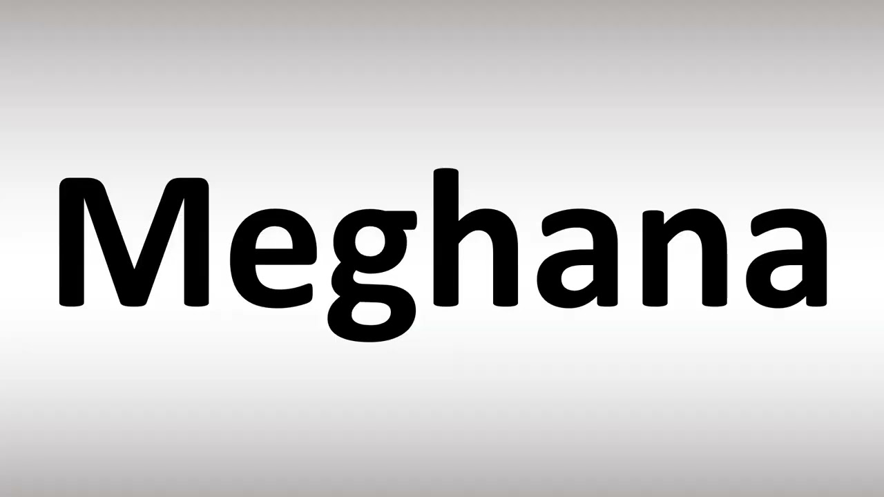 How to Pronounce Meghana - YouTube