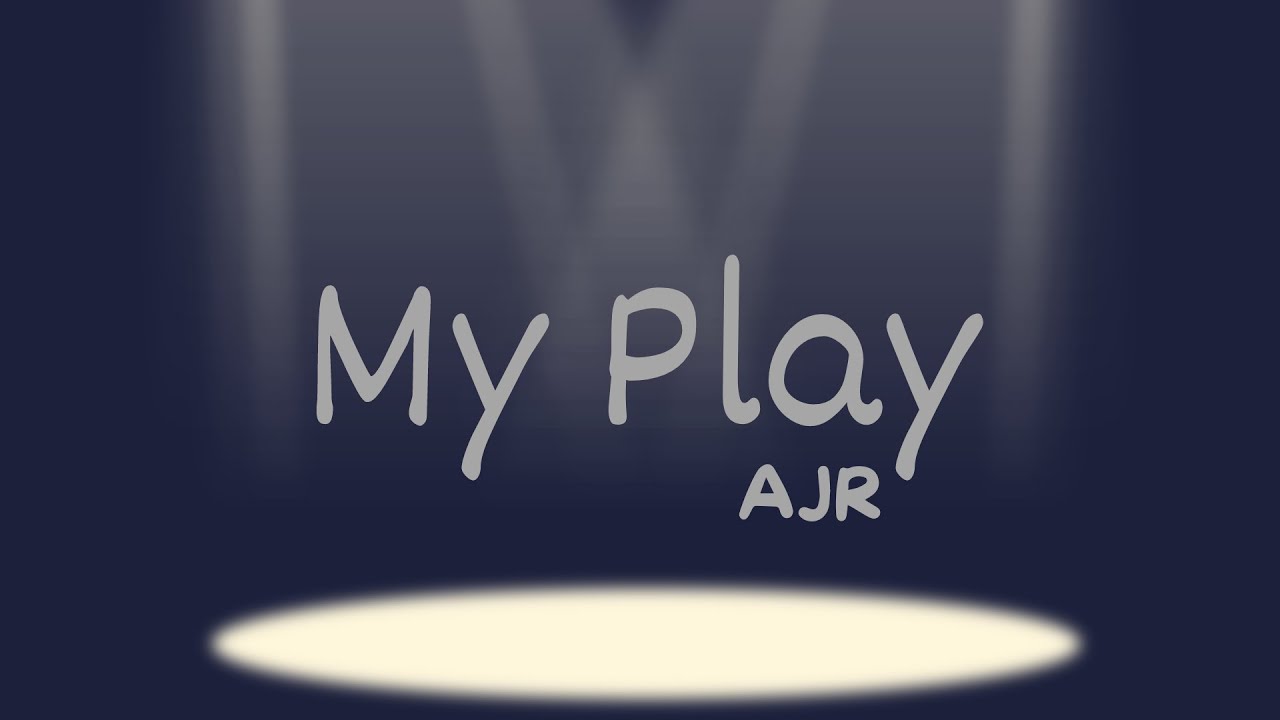 My Play, AJR - Lyric Video - YouTube
