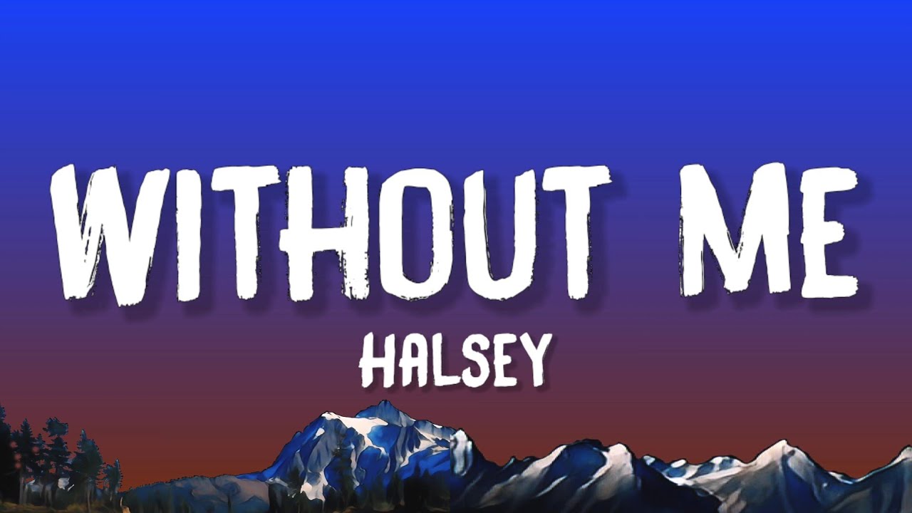 Halsey - Without Me (Lyrics) - YouTube