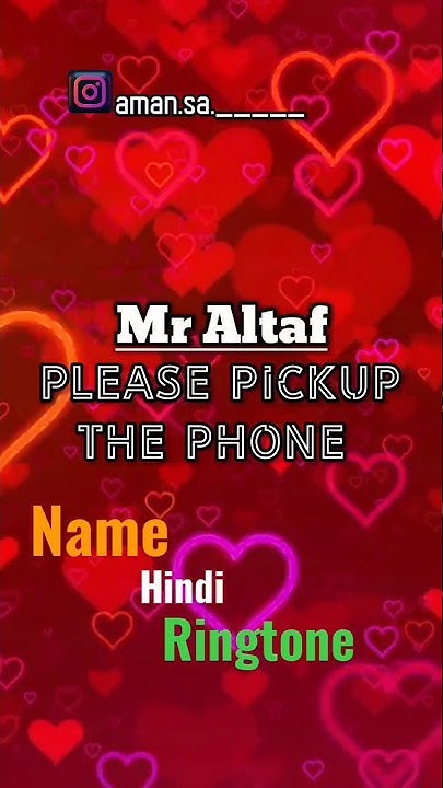 Altaf please pickup the phone,Altaf Name ringtone, Nepali Ringtone, Hindi ringtone, Name Tone ...