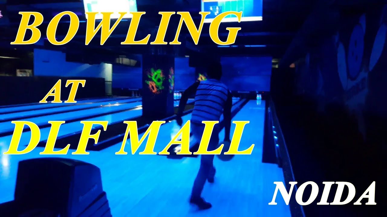 DLF MALL - NOIDA EXPLORING SMAAASH GAMING, BOWLING AND SHOPPING - YouTube